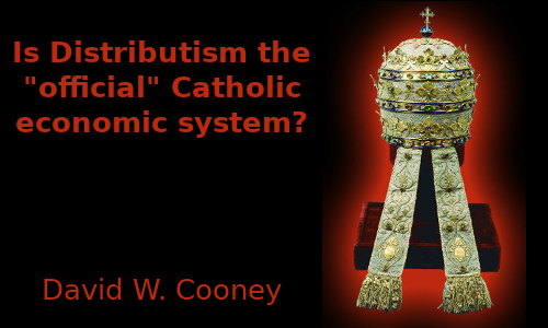 Is Distributism the "official" Catholic economic system? – Practical ...