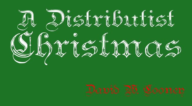 A Distributist Christmas – Practical Distributism