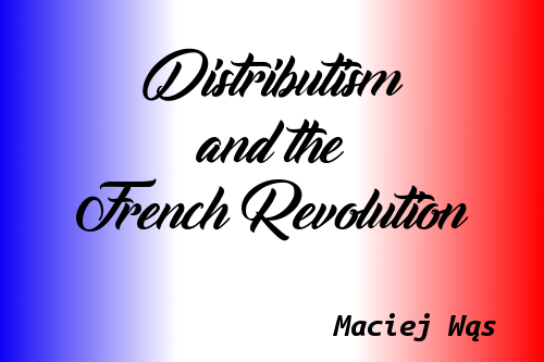 Distributism and the French Revolution – Practical Distributism