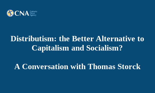 Distributism: the Better Alternative to Capitalism and Socialism ...