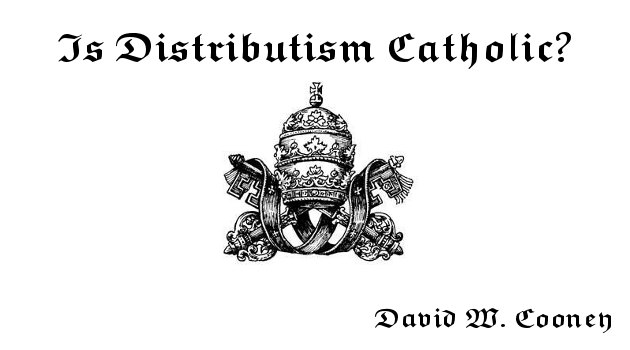 Is Distributism Catholic? – Practical Distributism