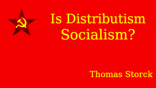 Is Distributism Socialism? – Practical Distributism