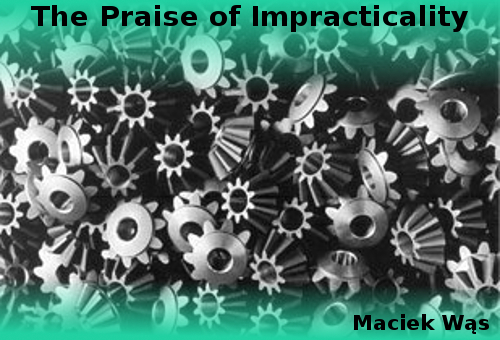 The Praise of Impracticality – Practical Distributism